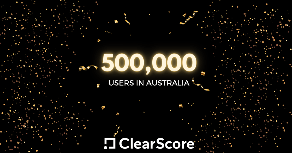 ClearScore reaches half a million users in Australia | ClearScore AU